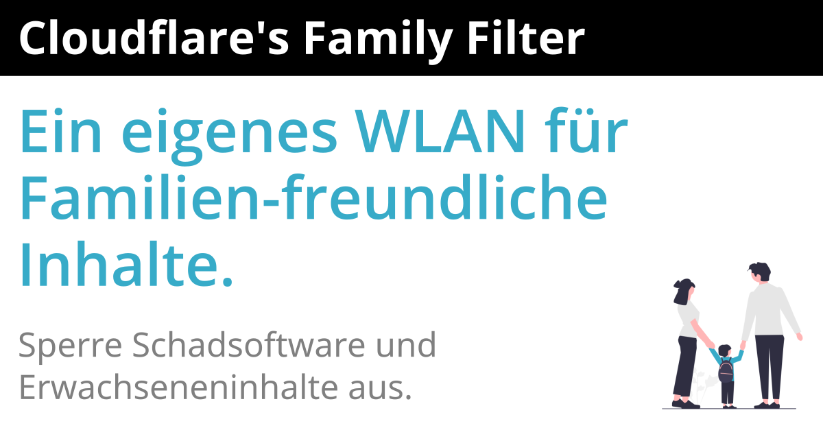 Ein Familien-freundliches WLAN aufbauen – mit Cloudflare's Family ...